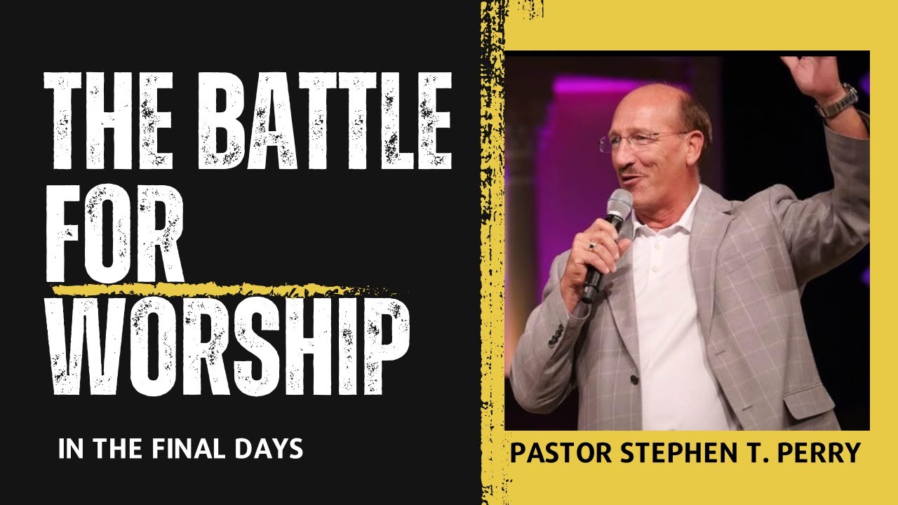 The Battle for Worship | Pastor Stephen T. Perry - YouTube
