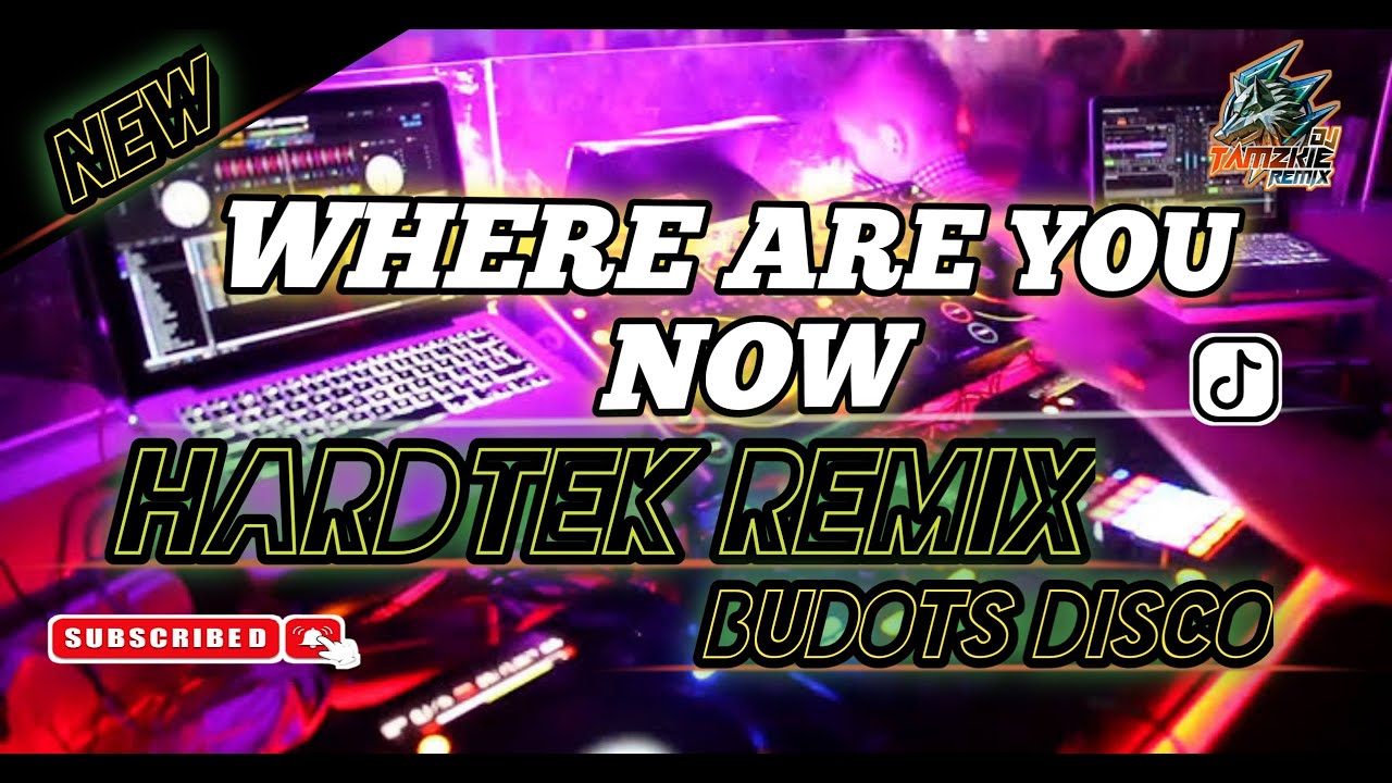 NEW HARDTEK BUDOTS REMIX 2023 🔥 WHERE ARE YOU NOW | DJ TAMZKIE REMIX ...