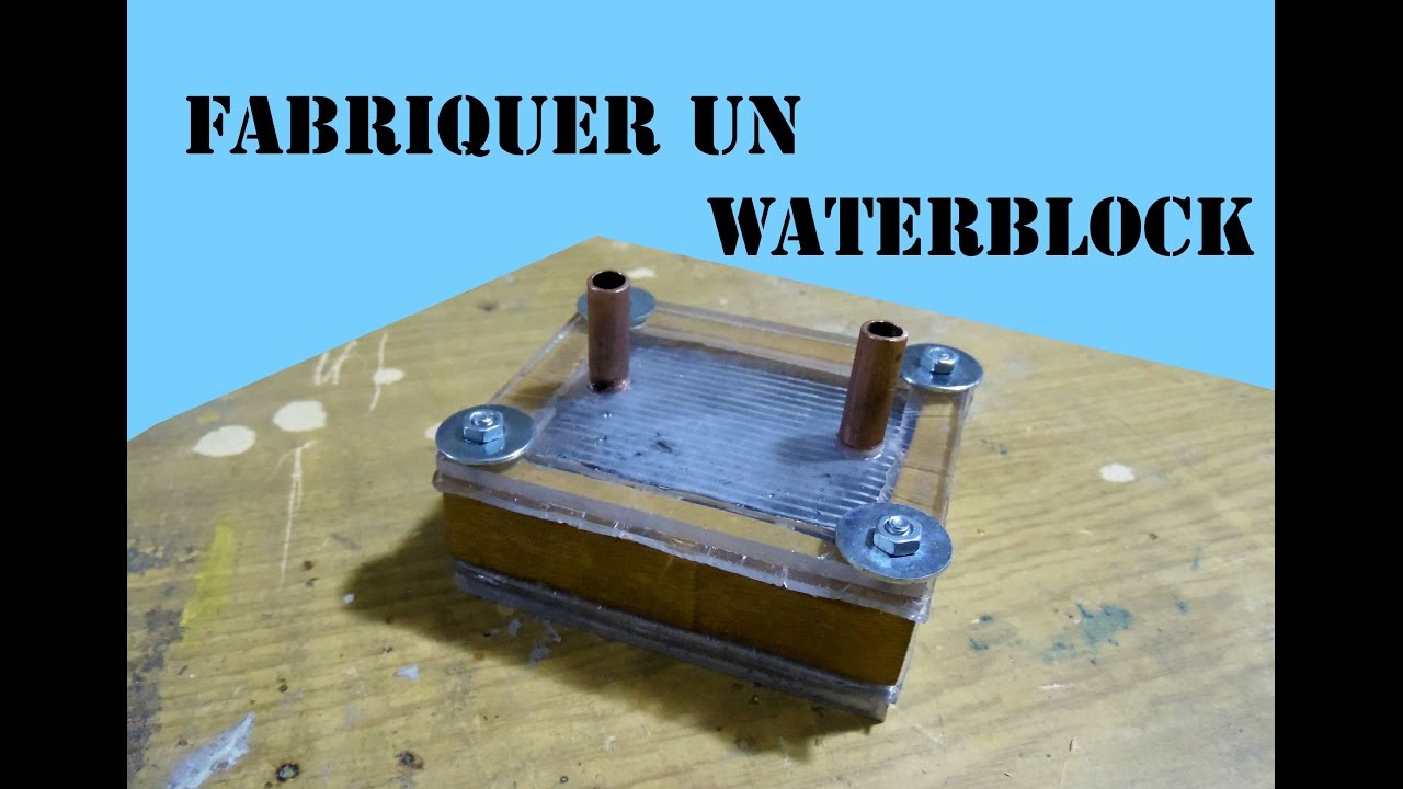 FABRIQUER UN WATERBLOCK - YouTube