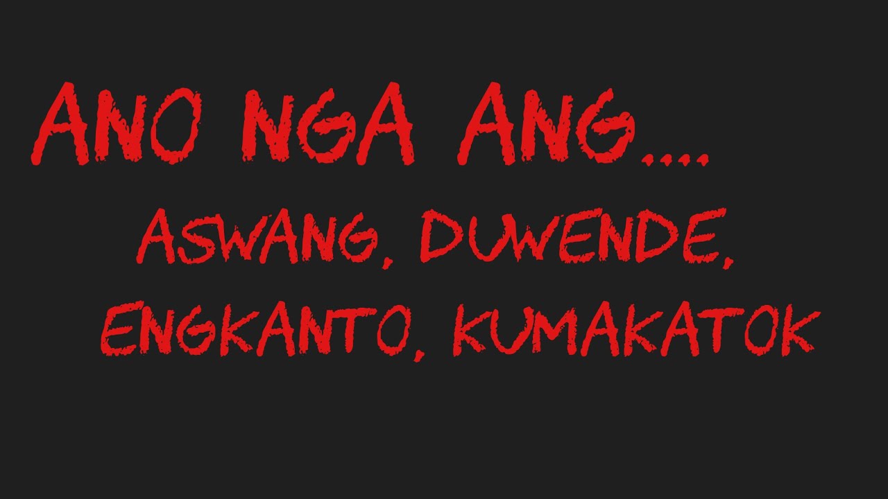 ANO NGA BA ANG.... (ASWANG, DUWENDE, ENGKANTO, KUMAKATOK) - YouTube