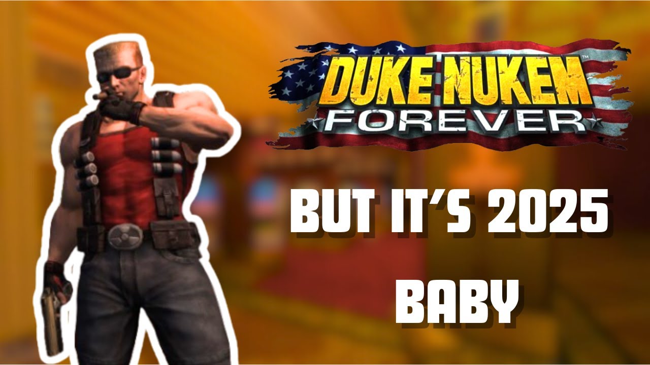 Duke Nukem Forever - BUT IT'S 2025 BABY!!! - YouTube