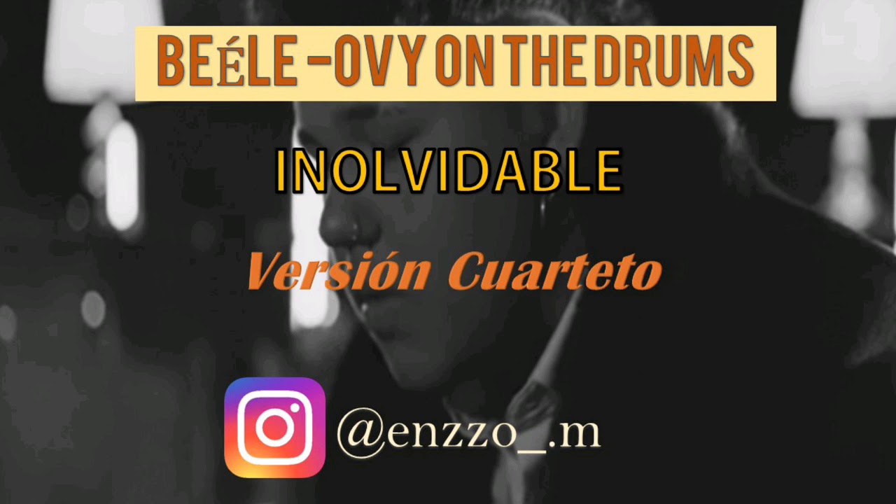 Beéle & Ovy On The Drums - Inolvidable (Versión Cuarteto) - YouTube