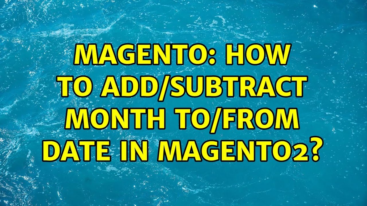 Magento How To Add subtract Month To from Date In Magento2 2 magento-how-to-add-subtract-month-to-from-date-in-magento2-2