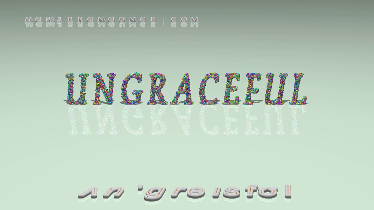 ungraceful - pronunciation + Examples in sentences and phrases - YouTube
