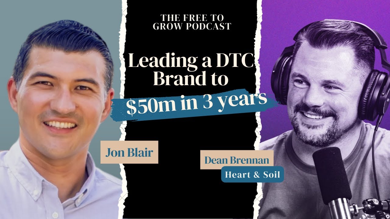 Leading a DTC Brand to $50M in 3 Years: Dean Brennan from Heart & Soil ...