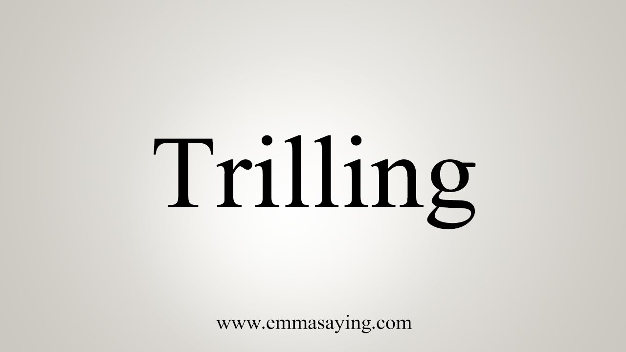 How To Say Trilling - YouTube
