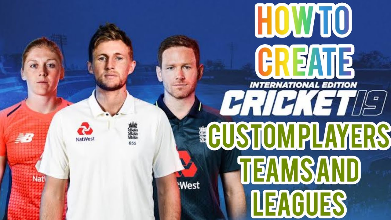 How to creat custom players, custom teams and custom leagues in cricket ...