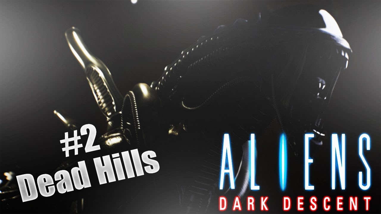 Aliens Dark Descent #2 Dead Hills - YouTube