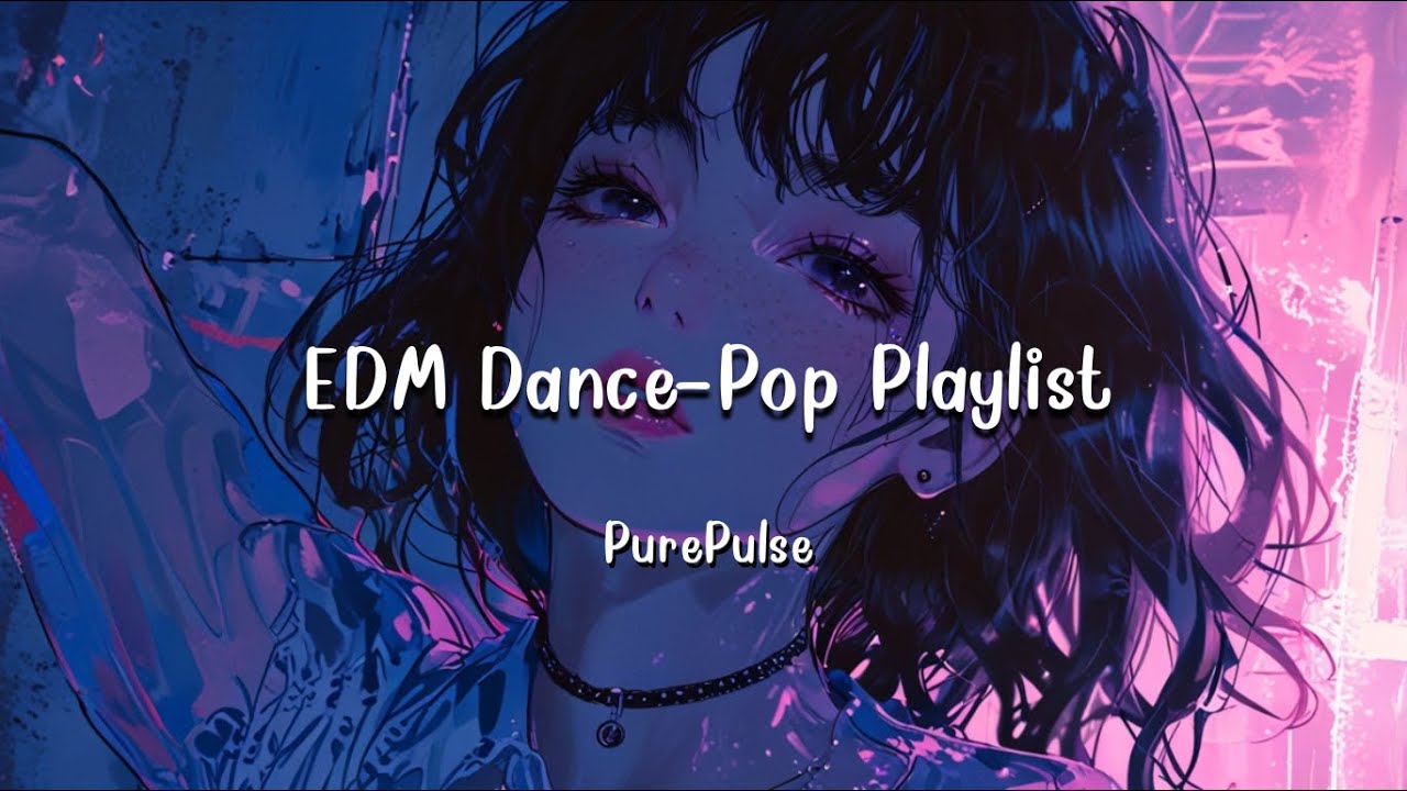 Ultimate EDM Dance-Pop Playlist | Feel the Vibe, Live for the Moment 🎶💥 ...