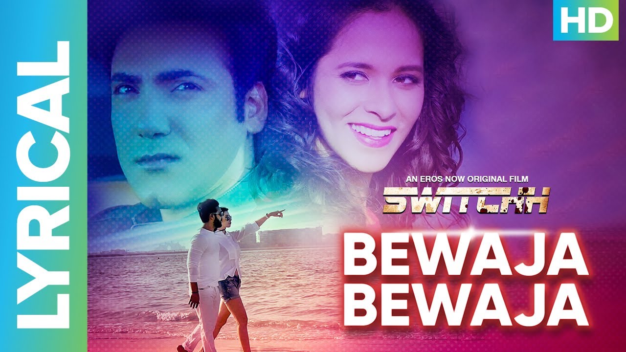 Bewaja Bewaja - Lyrical Video Song | Sukhbir | Kumar | Switchh Movie ...