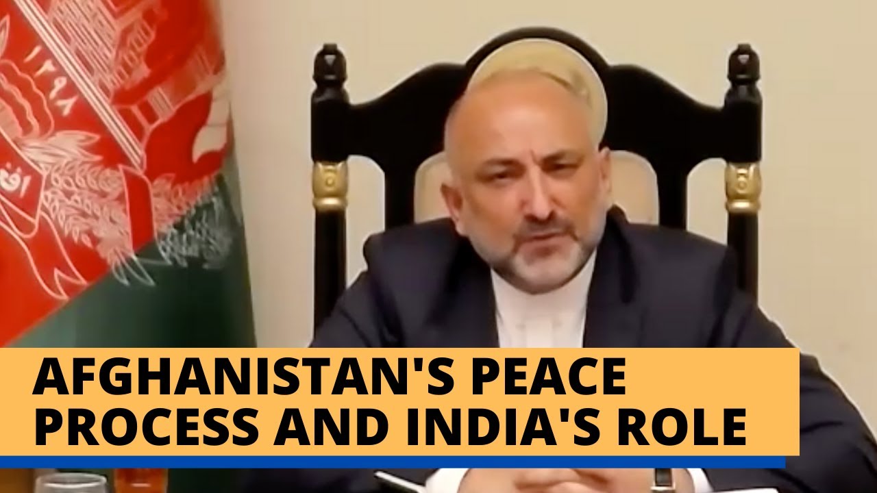 Afghanistan's Peace Process and India's Role | Mohammad Haneef Atmar ...