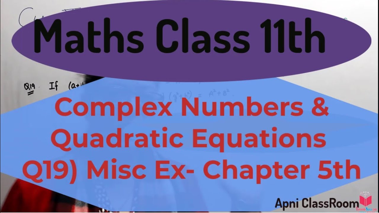 Q19) Miscellaneous Exercise Complex Number Chapter 5 Class11 Maths CBSE | CBSE Maths By Poonam ...