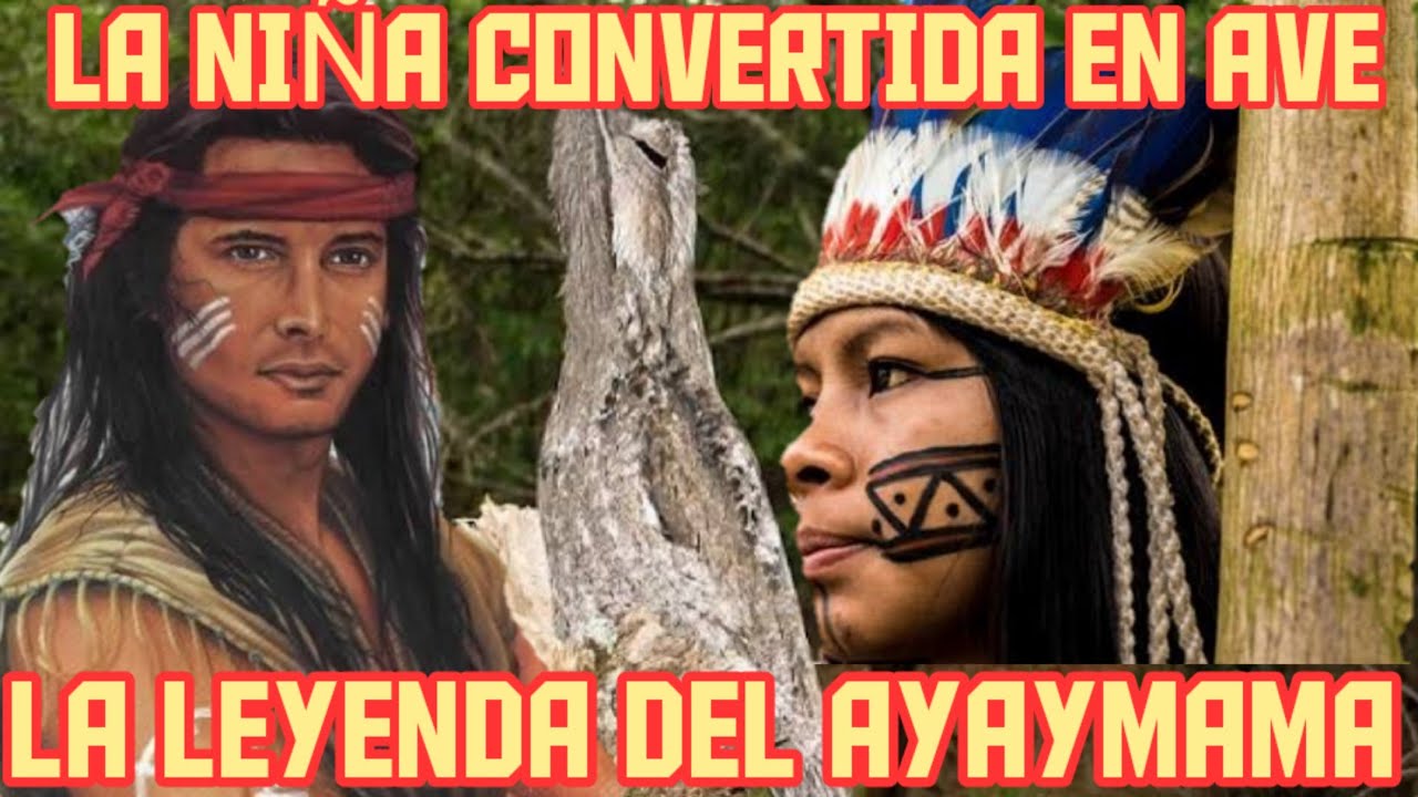 LA LEYENDA DEL AYAYMAMA La niña convertida en ave - YouTube