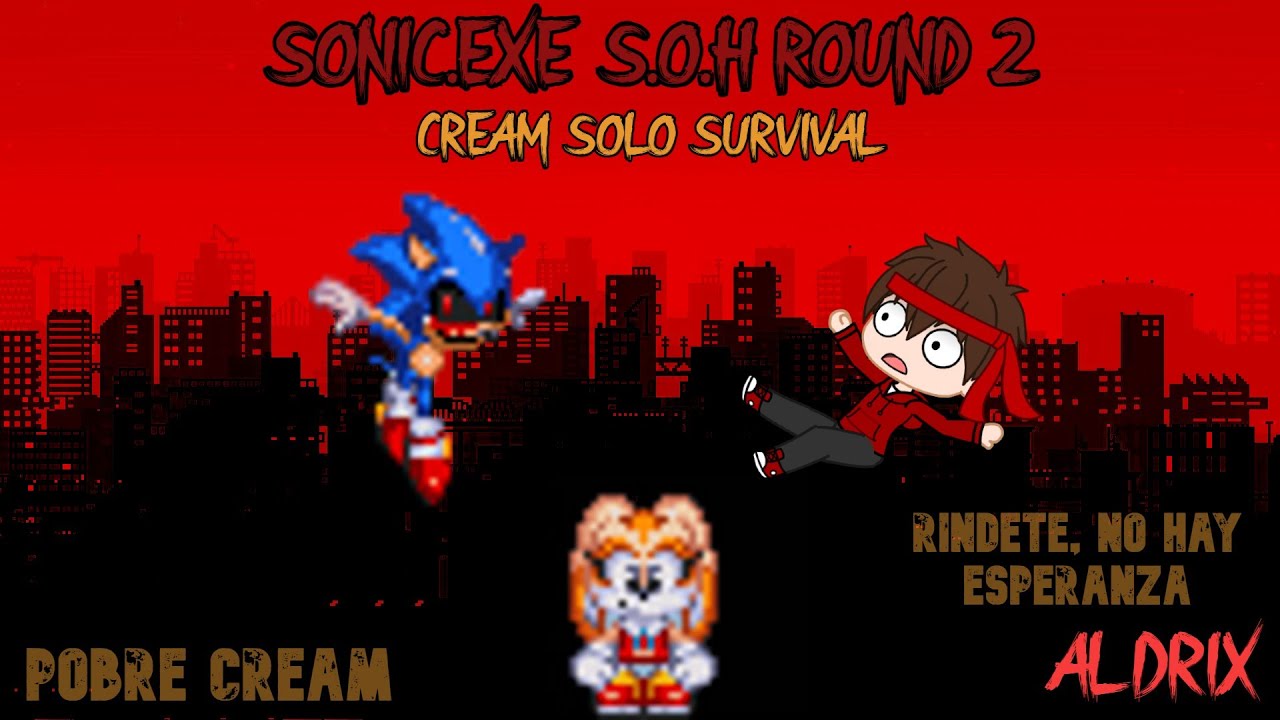 SOLO ES UNA NIÑA, EXELLER!! | SONIC.EXE S.O.H ROUND 2 (CREAM SOLO ...