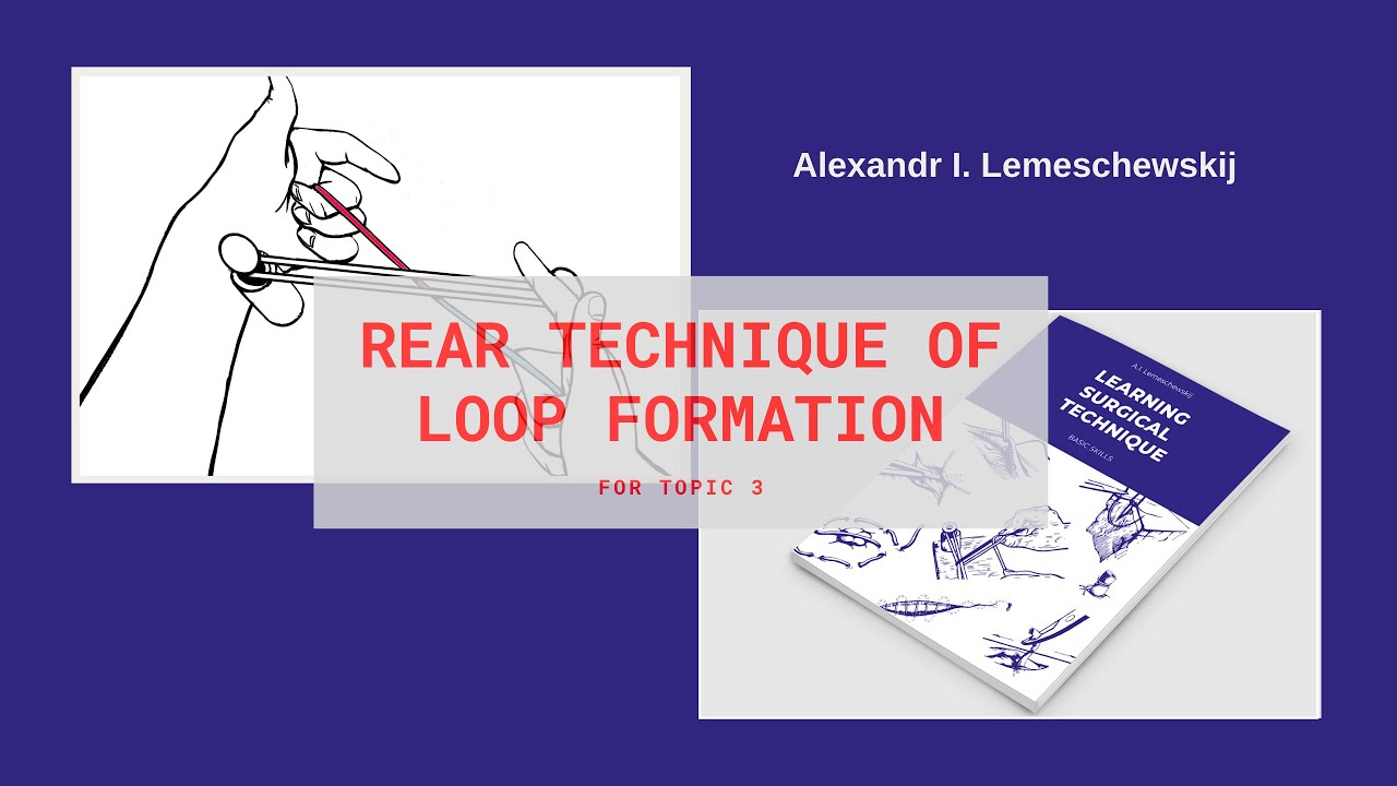 A1.5 Rear technique of loop formation for Topic 3 of Learning Surgical ...