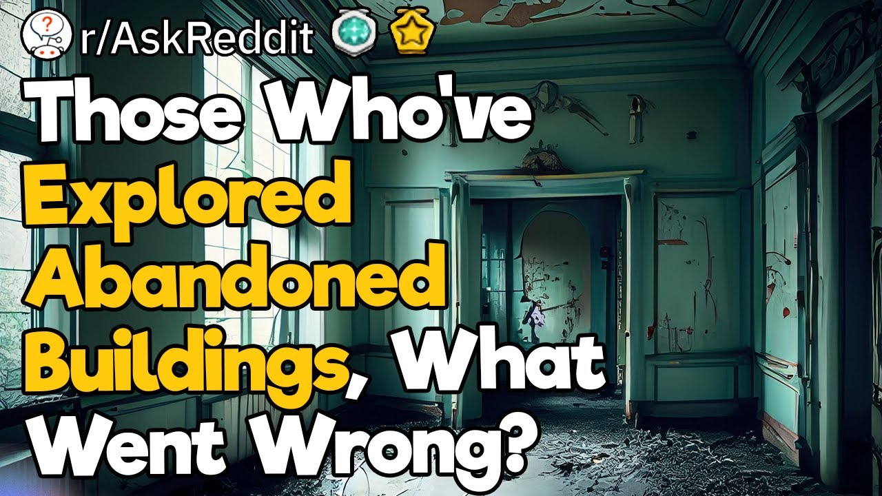 Those Who've Explored Abandoned Buildings, What Went Wrong? - YouTube