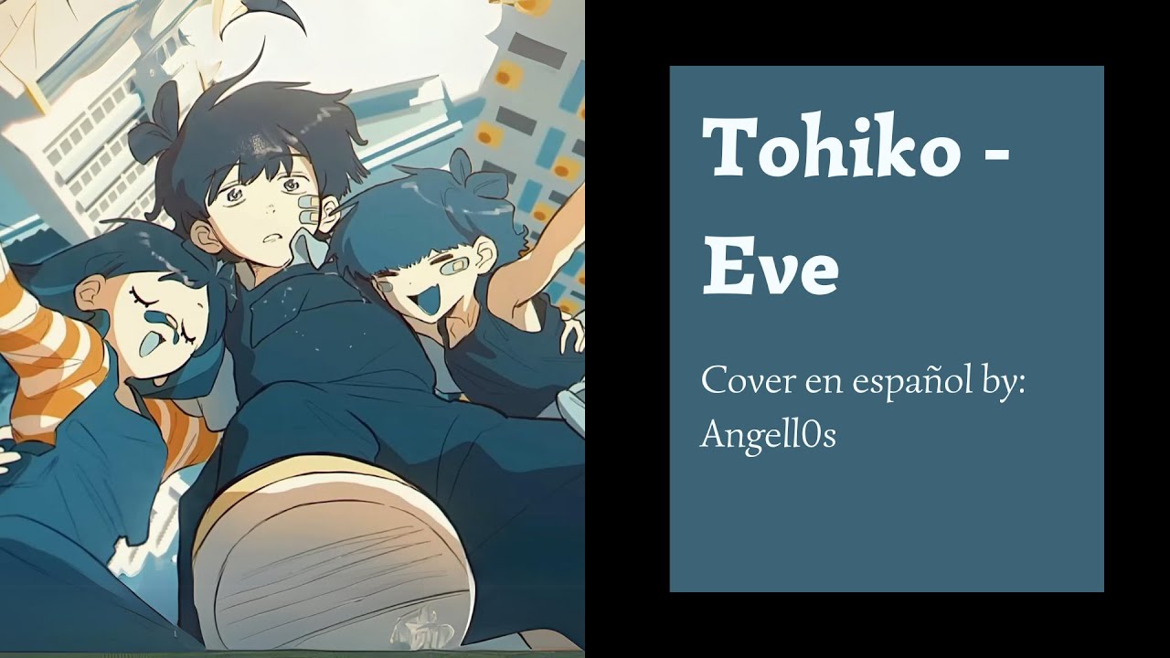 Tohiko - Eve [Cover Español by Angell0s] - YouTube