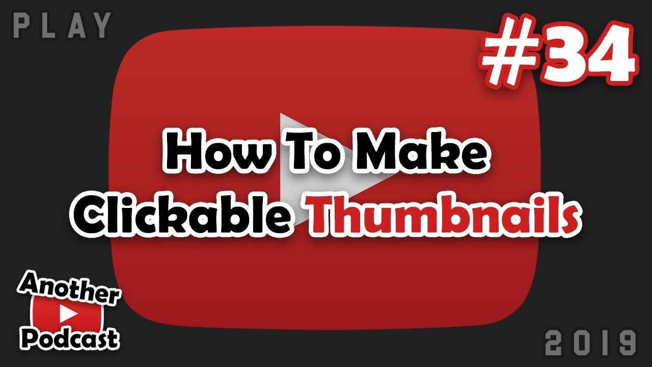 How To Make Clickable Thumbnails | Another YouTube Podcast #34 - YouTube