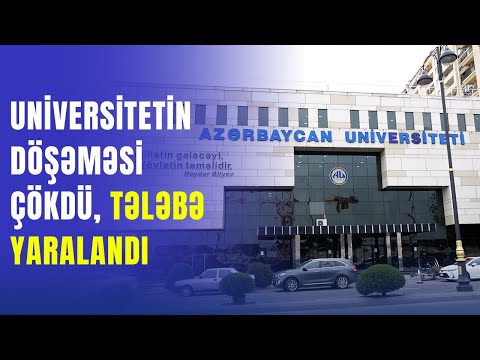 Universitetdə yıxılan tələbə yaralandı – Araşdırma