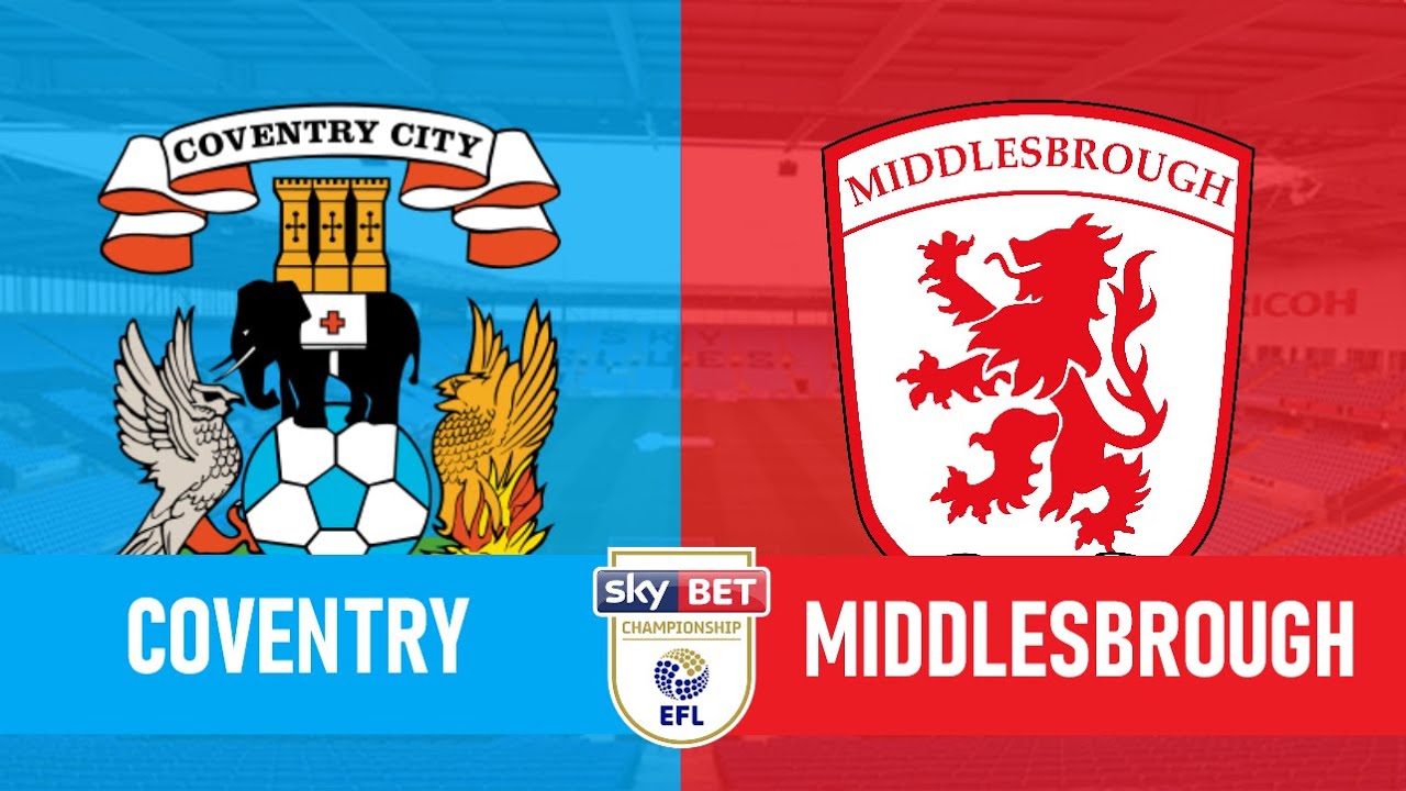 COVENTRY CITY VS MIDDLESBROUGH !! LIVE EFL CHAMPIONSHIP !! WATCH ALONG ...