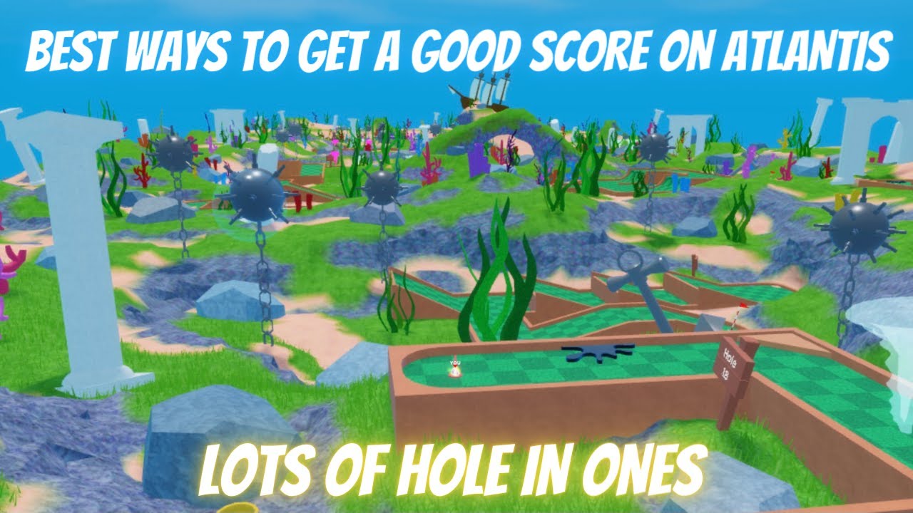 FAST AND BEST WAYS TO GET A GOOD SCORE ON ATLANTIS FOR ALL 18 HOLES ...