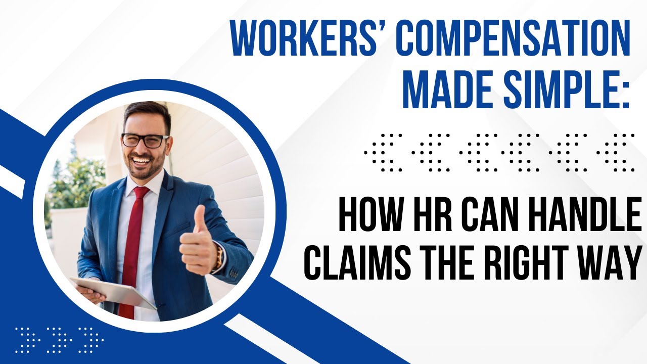 Workers’ Compensation Made Simple: How HR Can Handle Claims the Right ...