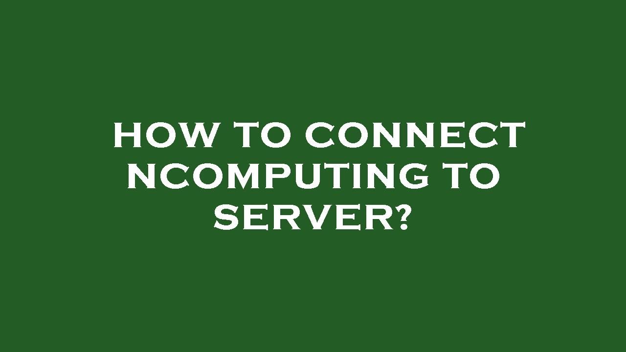 How to connect ncomputing to server? - YouTube