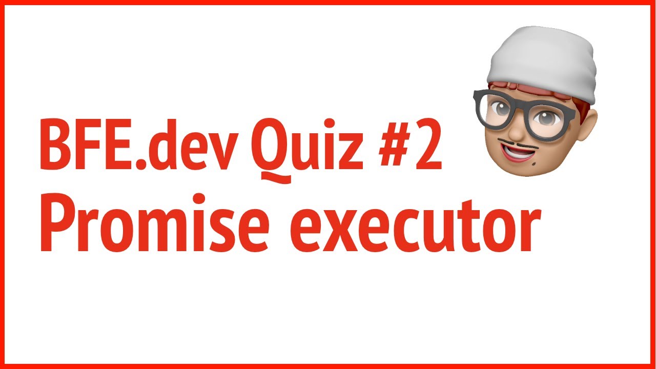 BFE.dev quiz#2 Promise executor | JSer - JavaScript developer - YouTube