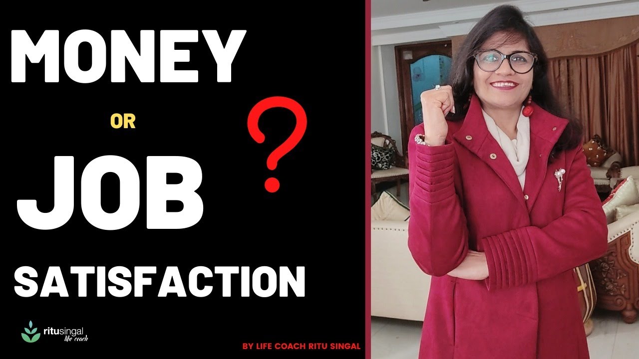 Money vs Job Satisfaction-Motivational video- Life Coach Ritu Singal ...