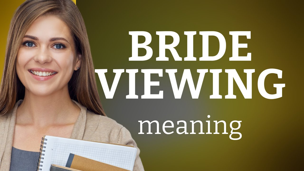 Understanding "Bride Viewing": A Cultural Exploration - YouTube