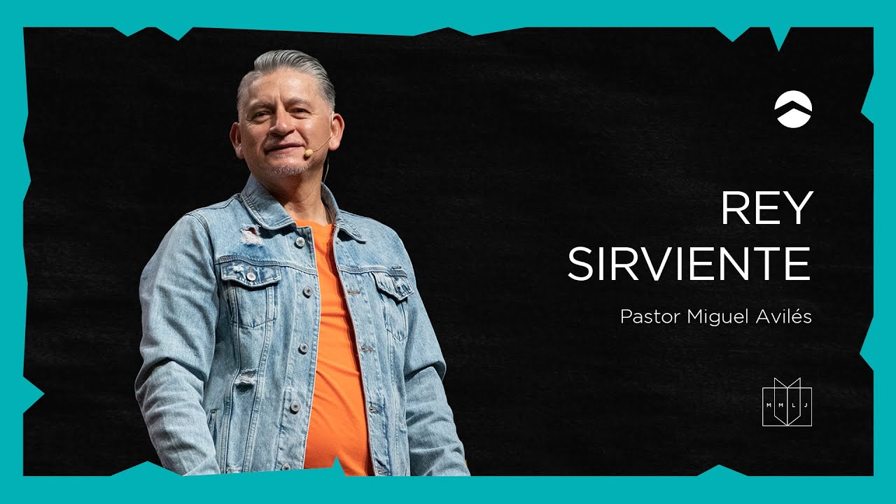 Rey sirviente - Pastor Miguel Avilés - YouTube
