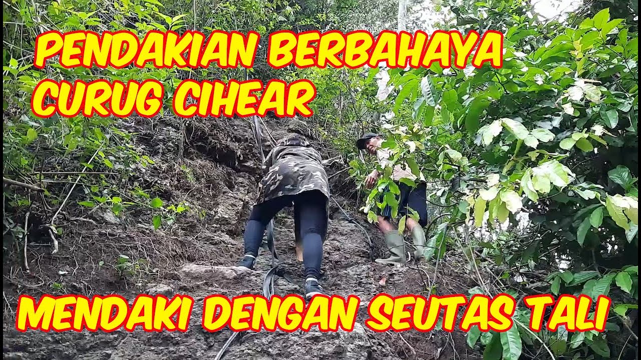 MENDAKI KE PUNCAK CURUG CIHEAR - BANTEN (ROCK CLIMBING BRO...) - YouTube