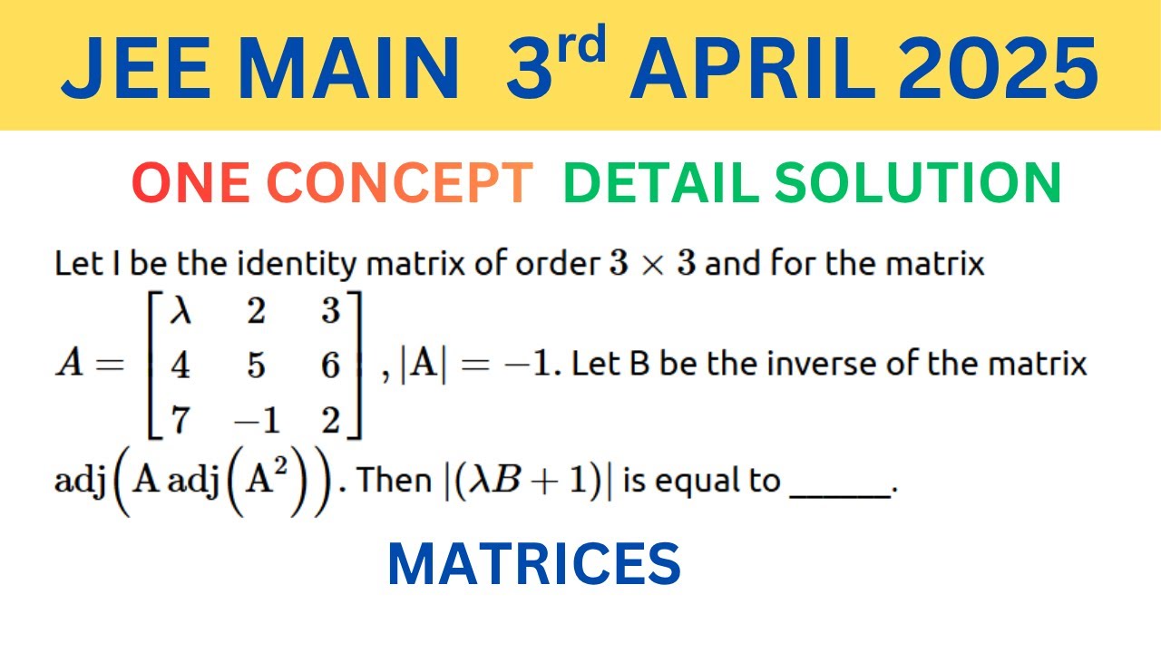 JEE MAIN 3RD APRIL 2025 Let I be the identity matrix of order 3 3 and ...