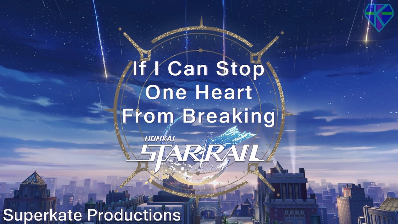 If I Can Stop One Heart From Breaking (From Honkai: Star Rail ...