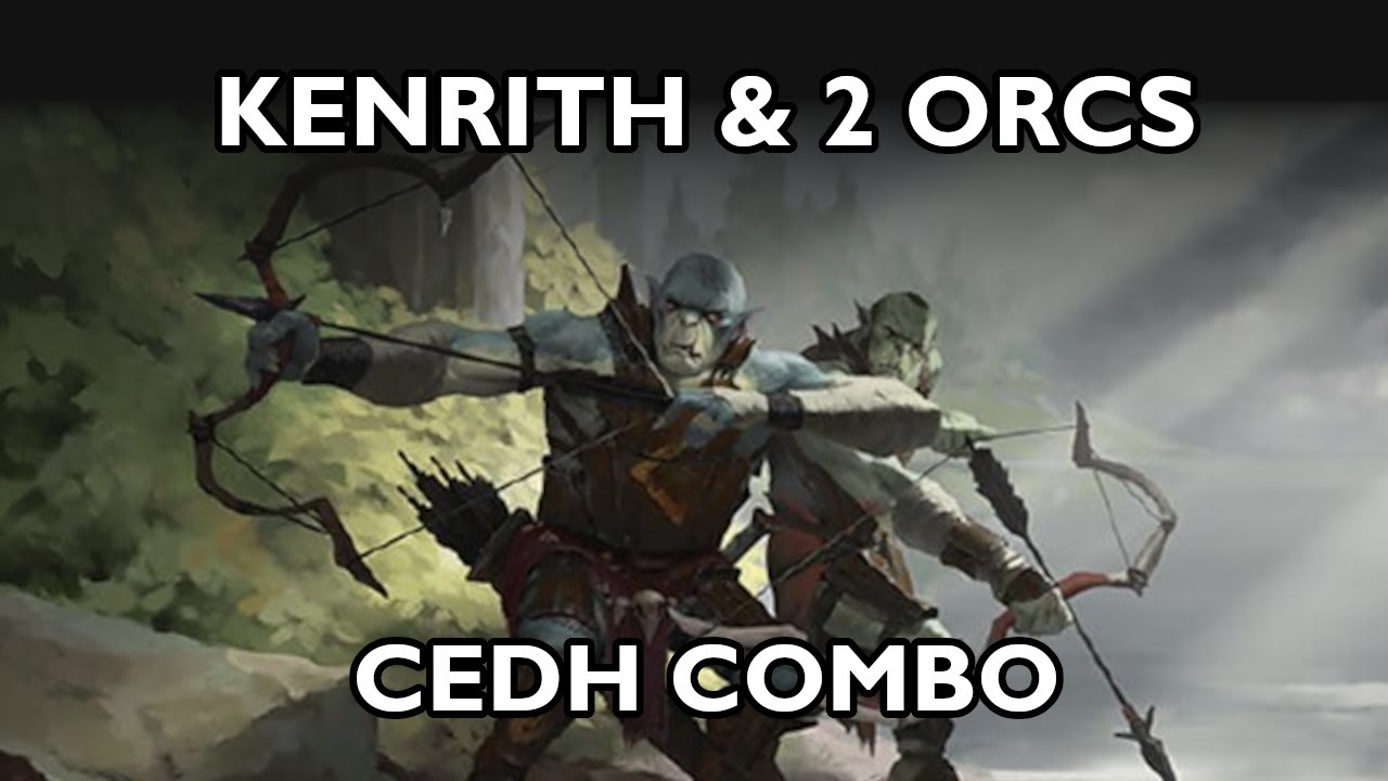 Kenrith the Returned King & 2 Orcs - CEDH Combo - Commander - YouTube