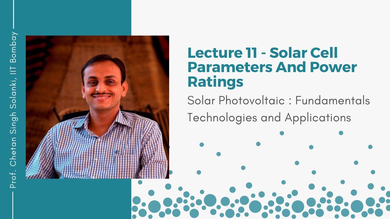 Lecture 11 : Solar Photovoltaic: Fundamentals, Technologies and ...