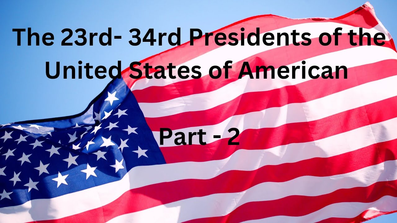The 23rd - 34rd of the United States of America presidents (part-2 ...