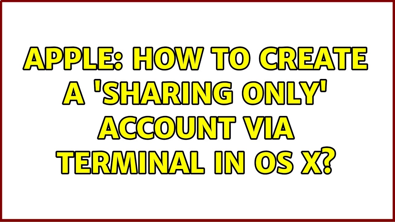 Apple: How to create a 'Sharing Only' account via terminal in OS X ...