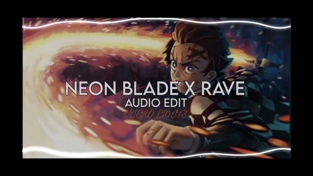NEON BLADE X RAVE - AUDIO EDIT - YouTube