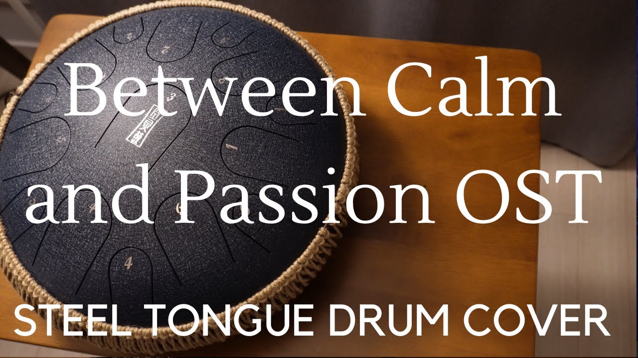 Between Calm And Passion Ost Steel Tongue Drum Cover By Soothing Kim Youtube