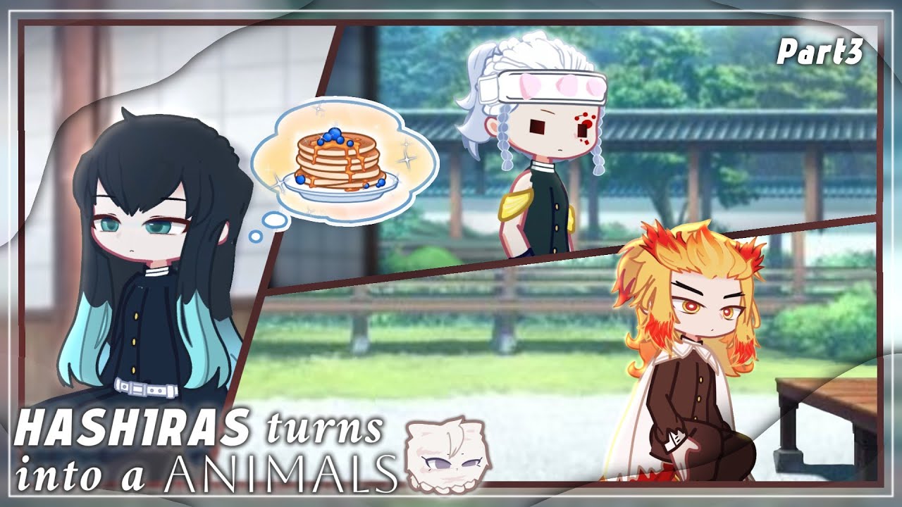 HASHIRAS turns into Animals || PART 3 || ORIGINAL KNY AU •° demon slayer - YouTube