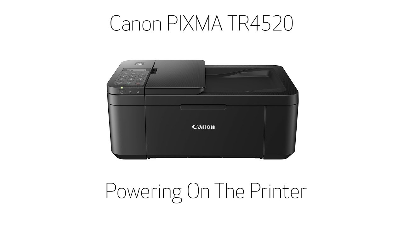 Canon PIXMA TR4520 Powering On The Printer YouTube canon-pixma-tr4520-powering-on-the-printer-youtube