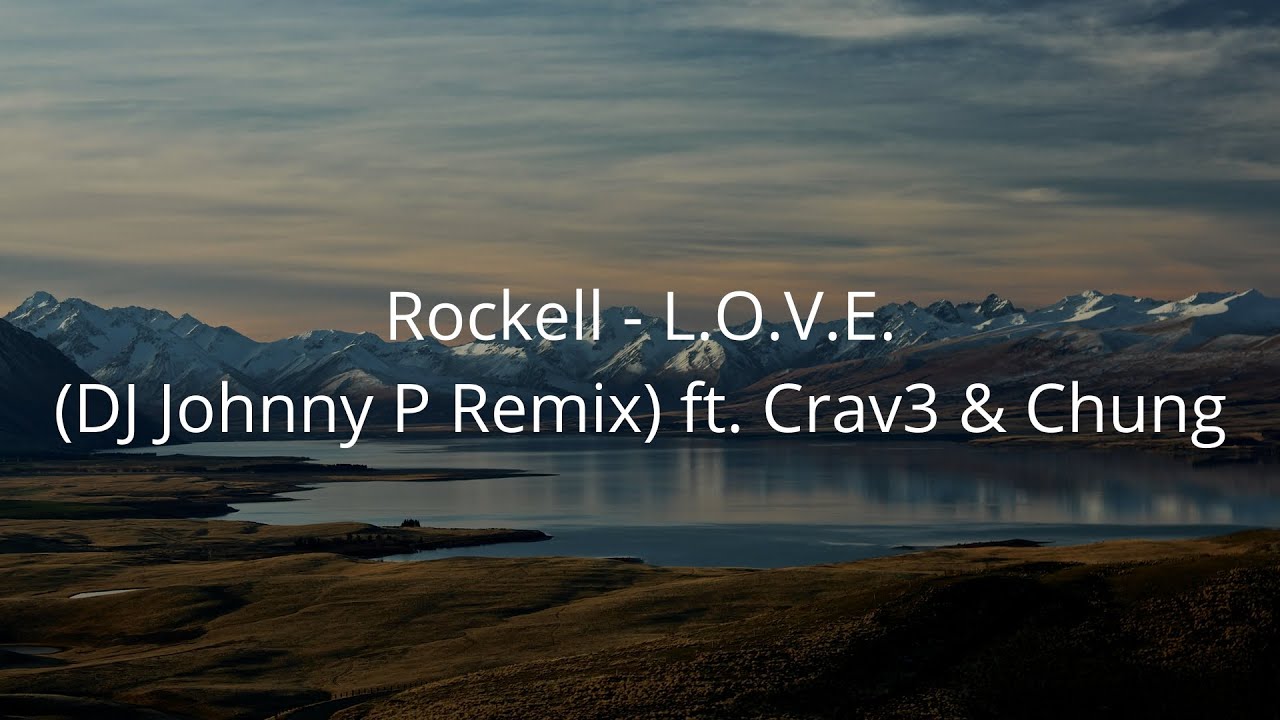 Rockell - L.O.V.E. (DJ Johnny P Remix) ft. Crav3 & Chung - YouTube