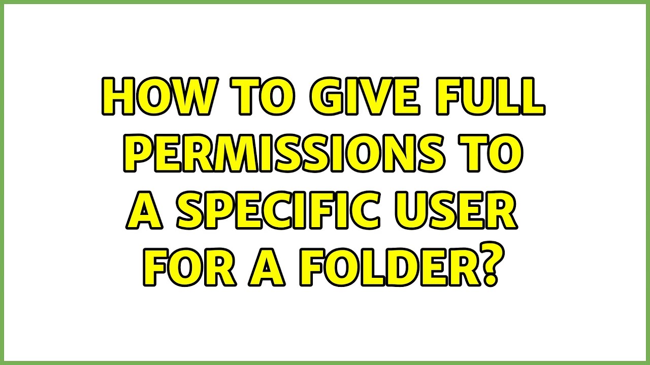 Ubuntu: How to give full permissions to a specific user for a folder ...