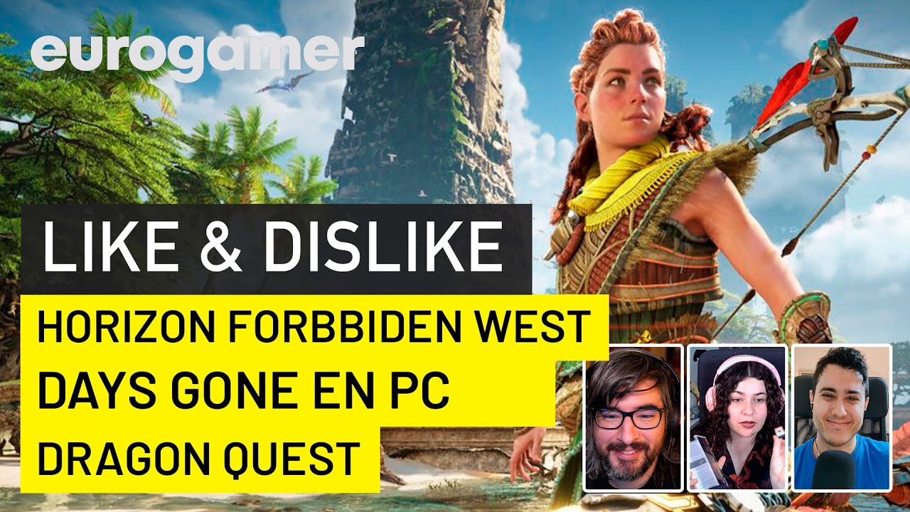 LIKE & DISLIKE: Horizon Forbbiden West, Days Gone en PC, Dragon Quest ...