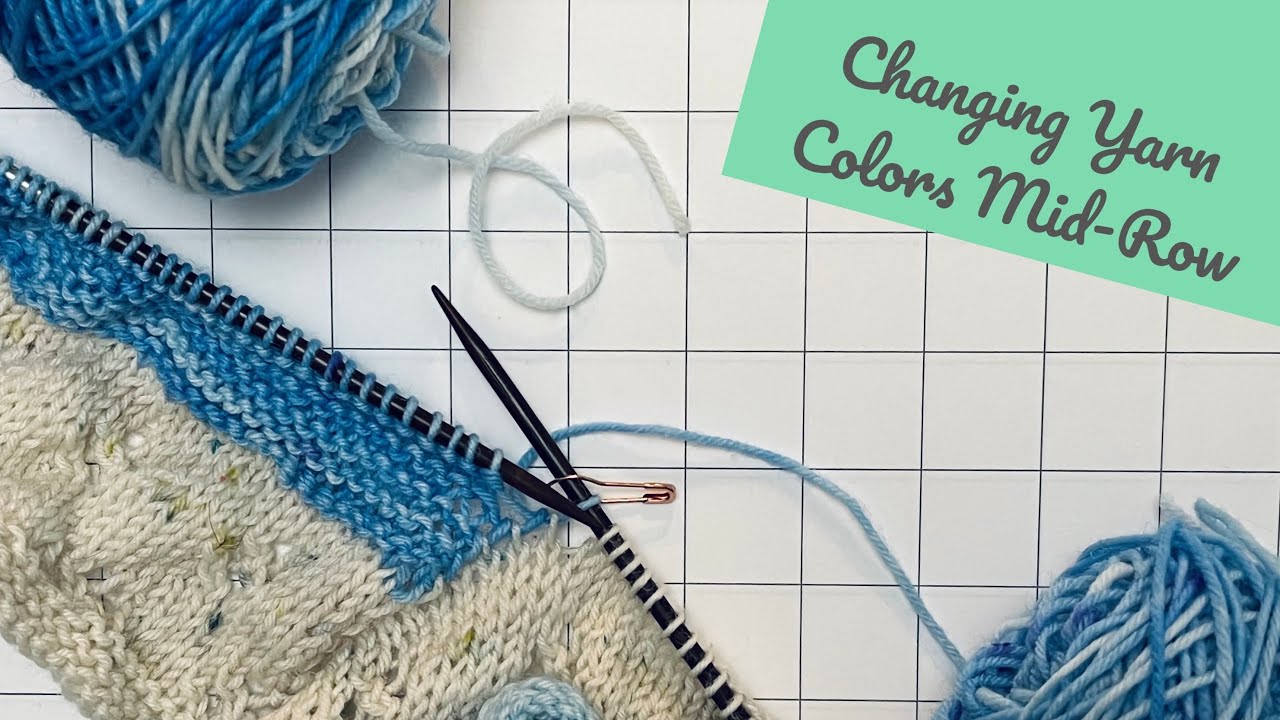 Changing Yarn Colors Mid-Row - Knitting Tutorial - YouTube