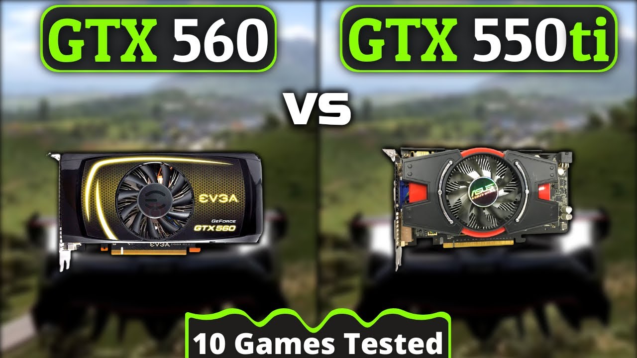 GTX 560 Vs GTX 550 Ti 10 Games Tested YouTube GTX 560 Vs GTX 550 Ti 10 Games Tested YouTube