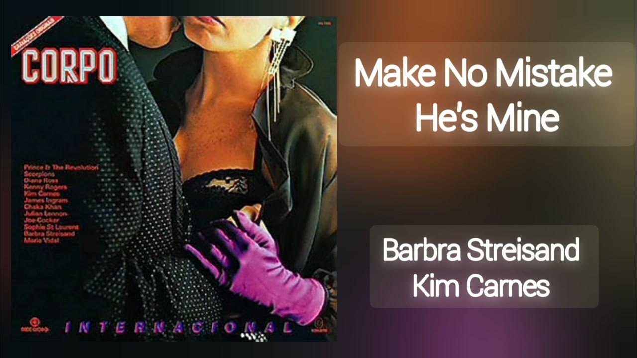 Make No Mistake He's Mine ( Barbra Streisand / Kim Carnes ) Corpo a Corpo 1985 - YouTube Music