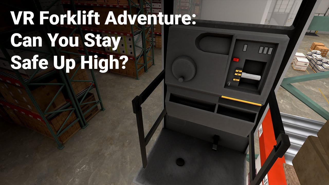 Working At Heights | VR Forklift Adventure: Can You Stay Safe Up High ...