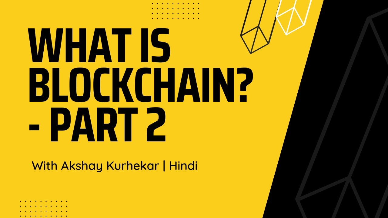🤔💡 What Is Blockchain Technology Part 2 Akshay Kurhekar In Hindi 🇮🇳 Youtube